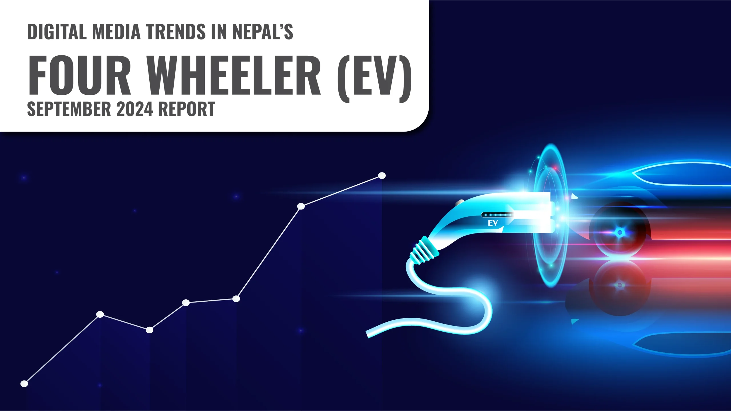 DIGITAL MEDIA TRENDS IN NEPAL - FOUR WHEELER'S (EV) - SEPTEMBER 2024